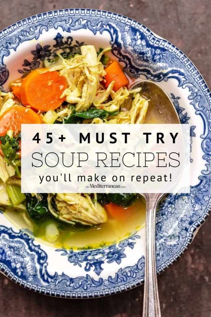 45+ Best Soup Recipes You'll Make on REPEAT | The Mediterranean Dish