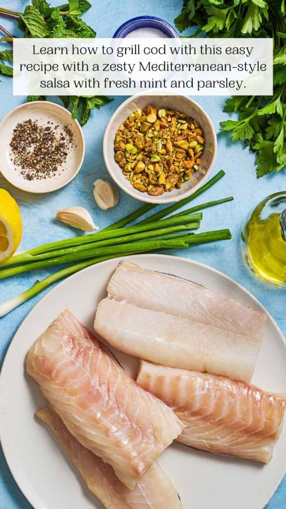 Grilled Cod with Mediterranean Pistachio-Herb Salsa - The Mediterranean ...